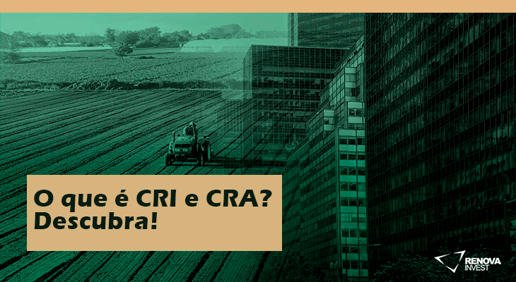O que é CRI e CRA? Descubra sobre! - Renova Invest