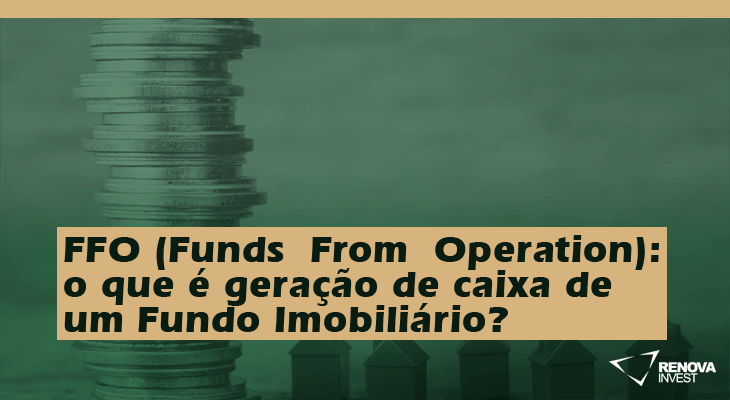 FFO: o que é geração de caixa de um FII? - Renova Invest